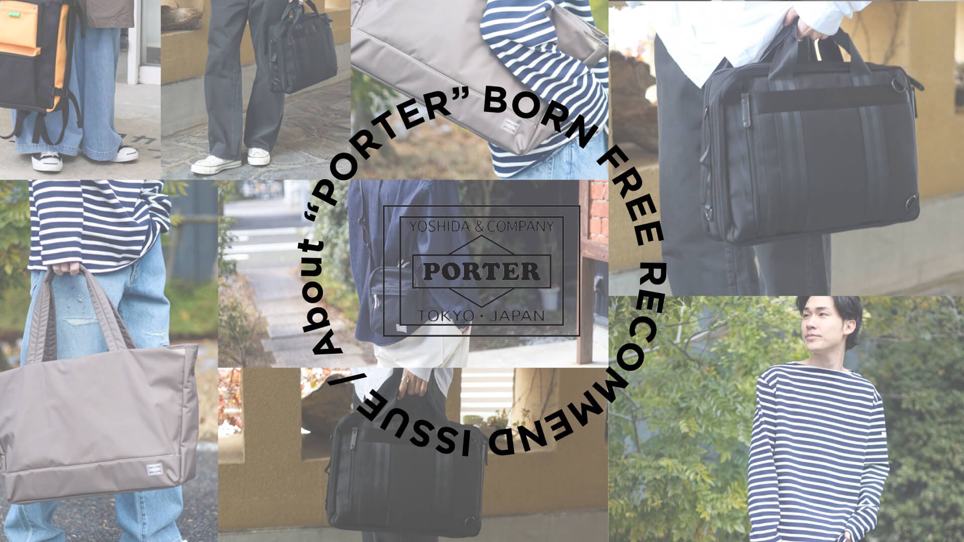 BORN FREE RECOMMEND ISSUE「ABOUT "PORTER"」 | BORN FREE Online Shop